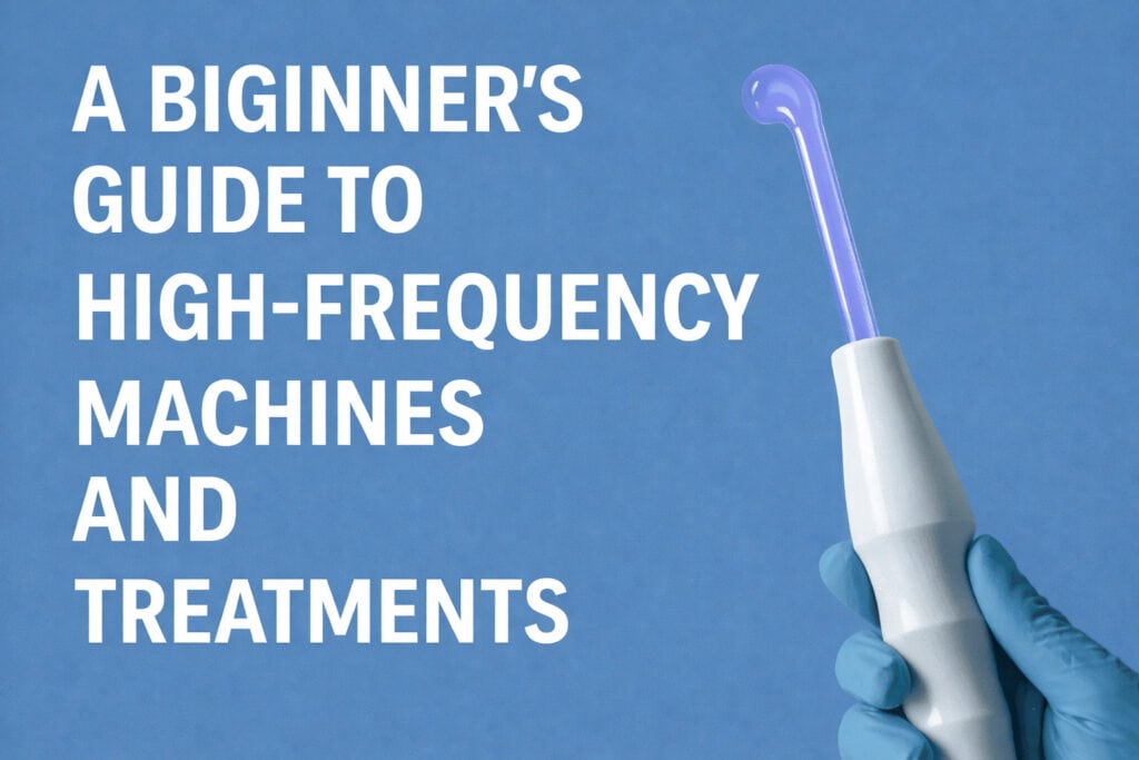 A Beginner’s Guide to High-Frequency Machines and Treatments - Amtech ...